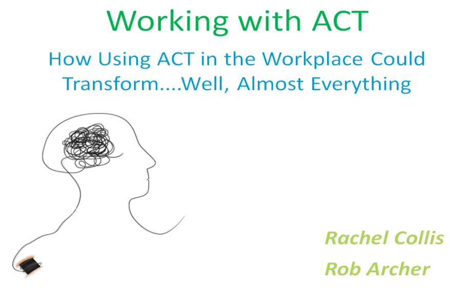 How Using ACT in the Workplace Could Transform….Well, Almost Everything ...